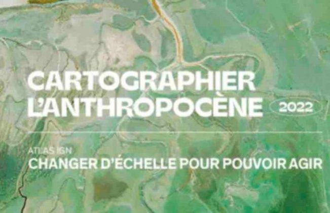 L’IGN cartographie «l’anthropocène» pour aider à la transition ...